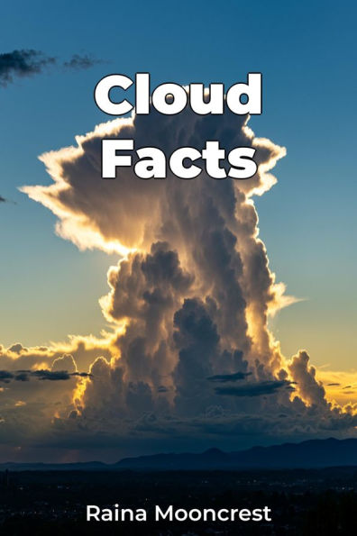 Cloud Facts by Raina Mooncrest, AI | eBook | Barnes & Noble®
