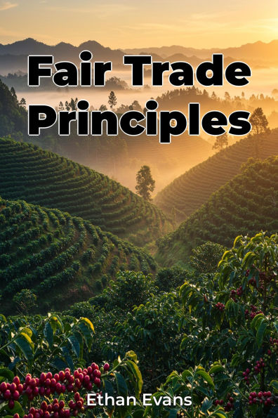 Fair Trade Principles by Ethan Evans, AI | eBook | Barnes & Noble®