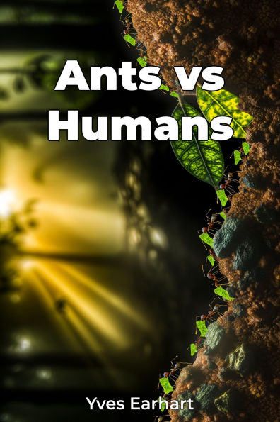 Ants vs Humans by Yves Earhart, AI | eBook | Barnes & Noble®