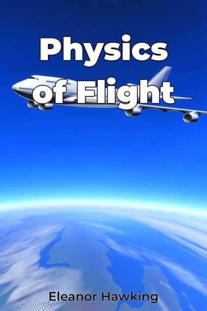 Physics of Flight by Eleanor Hawking, AI | eBook | Barnes & Noble®