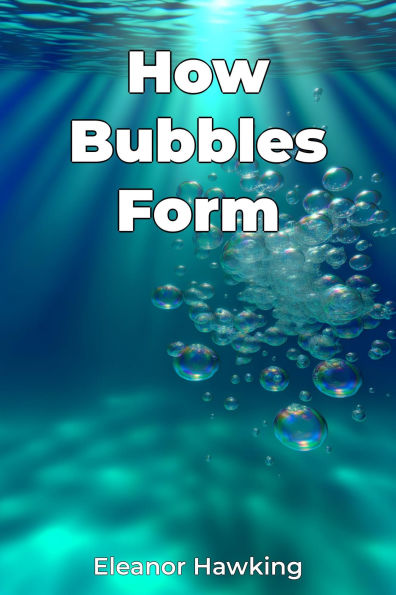 How Bubbles Form by Eleanor Hawking, AI | eBook | Barnes & Noble®
