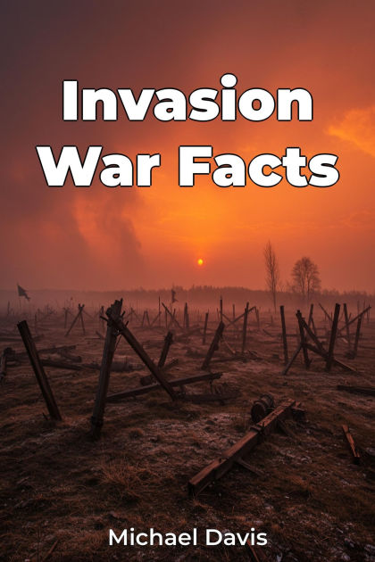 Invasion War Facts by Michael Davis, AI | eBook | Barnes & Noble®