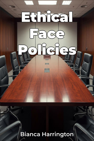 Ethical Face Policies by Bianca Harrington, AI | eBook | Barnes & Noble®
