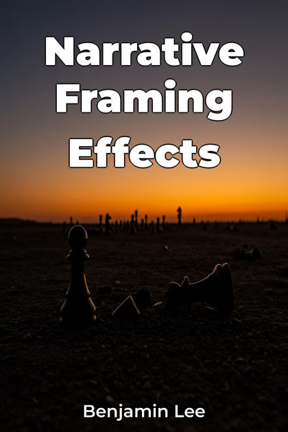Narrative Framing Effects by Benjamin Lee, AI | eBook | Barnes & Noble®