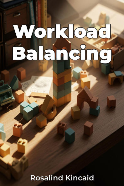 Workload Balancing by Rosalind Kincaid, AI | eBook | Barnes & Noble®