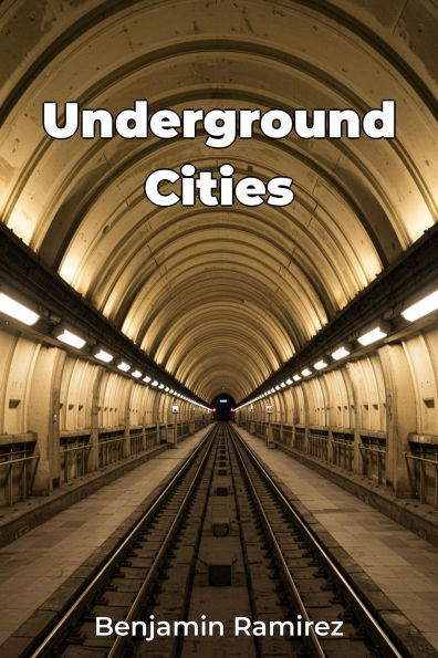 Underground Cities by Benjamin Ramirez, AI | eBook | Barnes & Noble®