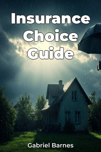 Insurance Choice Guide by Gabriel Barnes, AI | eBook | Barnes & Noble®