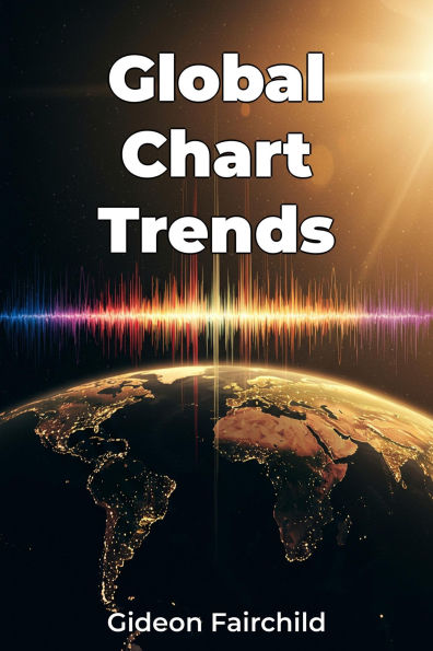 Global Chart Trends by Gideon Fairchild, AI | eBook | Barnes & Noble®