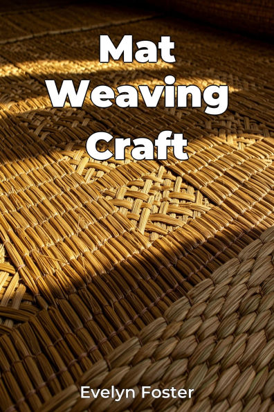 Mat Weaving Craft by Evelyn Foster, AI | eBook | Barnes & Noble®