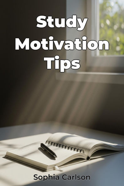 Study Motivation Tips by Sophia Carlson, AI | eBook | Barnes & Noble®