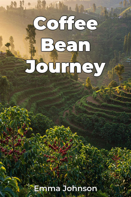 Coffee Bean Journey by Emma Johnson, AI | eBook | Barnes & Noble®