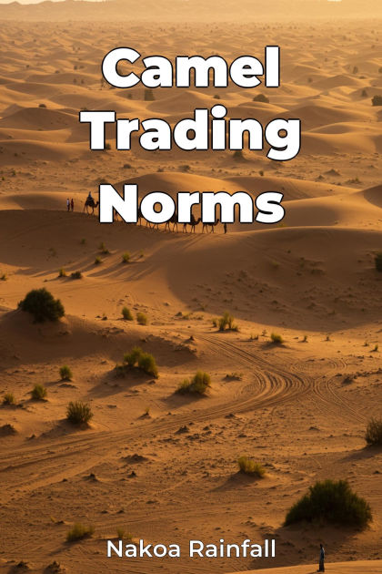 Camel Trading Norms by Nakoa Rainfall, AI | eBook | Barnes & Noble®