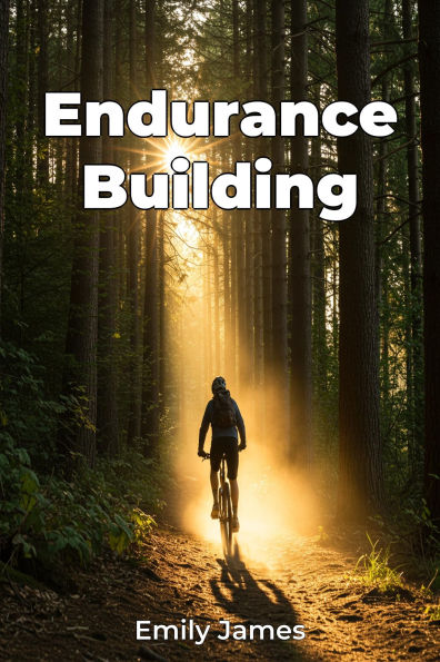 Endurance Building by Emily James, AI | eBook | Barnes & Noble®