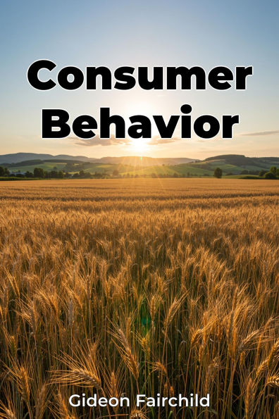 Consumer Behavior by Gideon Fairchild, AI | eBook | Barnes & Noble®