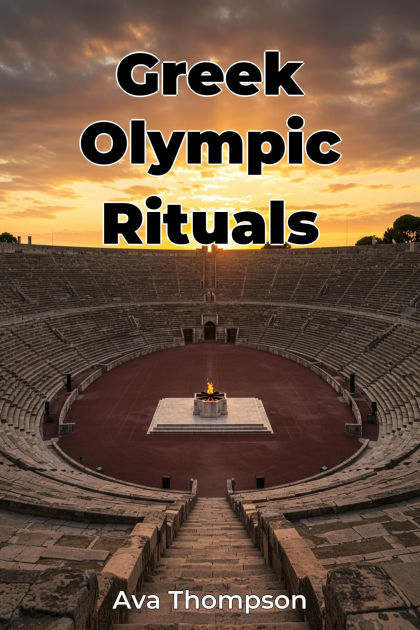 Greek Olympic Rituals by Ava Thompson, AI | eBook | Barnes & Noble®