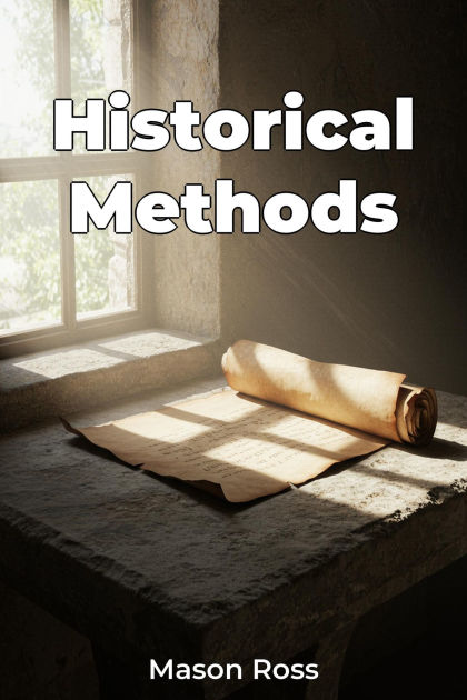 Historical Methods by Mason Ross, AI | eBook | Barnes & Noble®