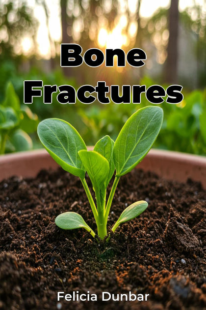 Bone Fractures by Felicia Dunbar, AI | eBook | Barnes & Noble®