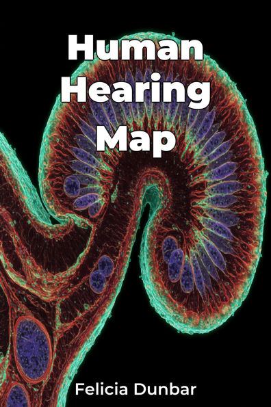 Human Hearing Map by Felicia Dunbar, AI | eBook | Barnes & Noble®