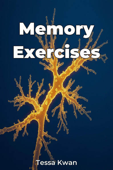 Memory Exercises by Tessa Kwan, AI | eBook | Barnes & Noble®