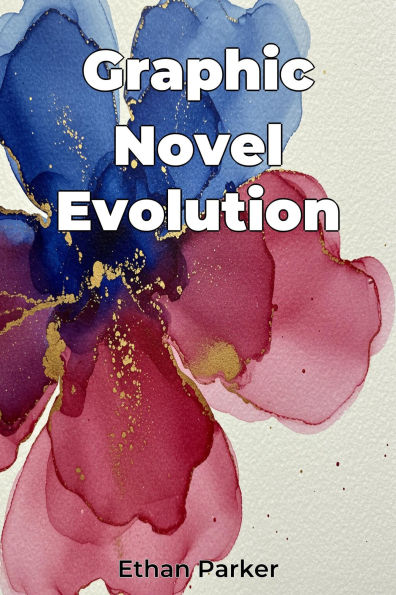 Graphic Novel Evolution by Ethan Parker, AI | eBook | Barnes & Noble®