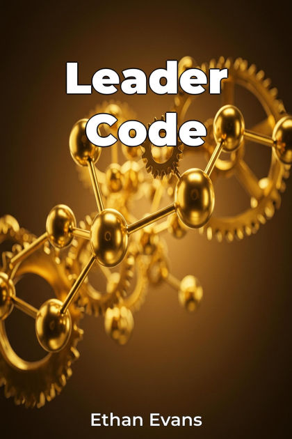 Leader Code by Ethan Evans, AI | eBook | Barnes & Noble®