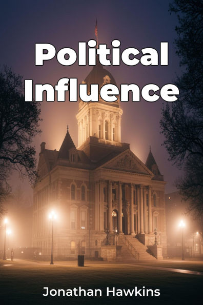 Political Influence by Jonathan Hawkins, AI | eBook | Barnes & Noble®