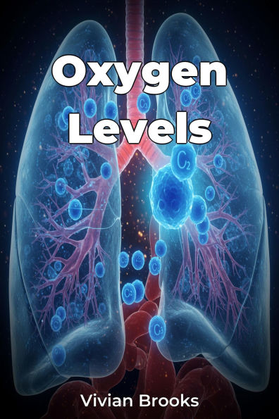Oxygen Levels by Vivian Brooks, AI | eBook | Barnes & Noble®