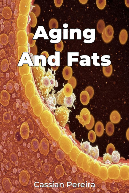 Aging And Fats by Cassian Pereira, AI | eBook | Barnes & Noble®