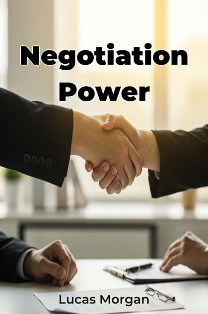 Negotiation Power by Lucas Morgan, AI | eBook | Barnes & Noble®