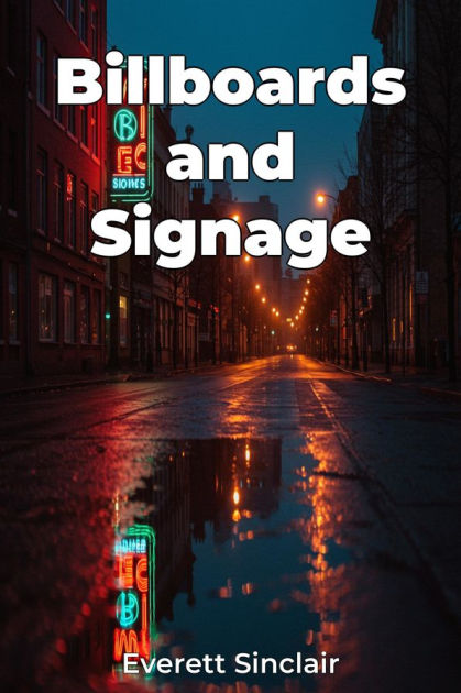 Billboards and Signage by Everett Sinclair, AI | eBook | Barnes & Noble®