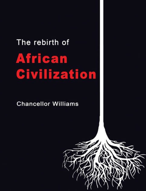 The Rebirth of African Civilization by Chancellor Williams, Paperback ...