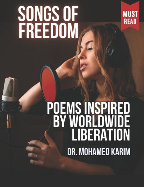 Songs of Freedom: Poems Inspired by Worldwide Liberation by Mohamed ...
