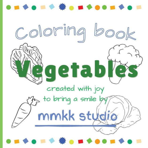 Vegetables Coloring book by Mmkk Studio, Paperback | Barnes & Noble®
