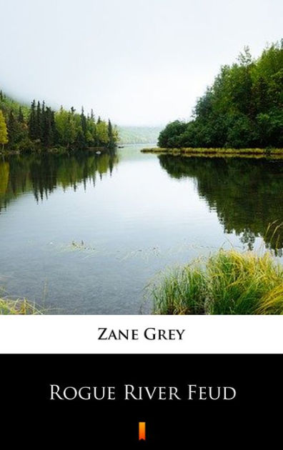 Rogue River Feud by Zane Grey | eBook | Barnes & Noble®