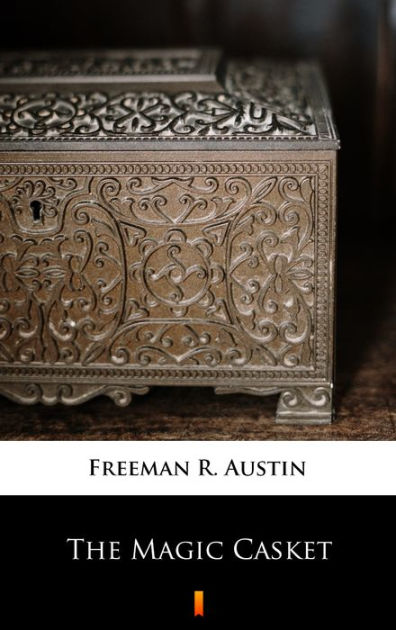 The Magic Casket by R. Austin Freeman | eBook | Barnes & Noble®
