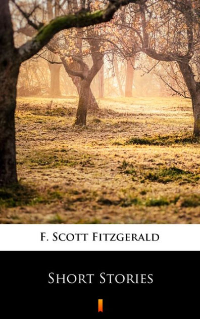 Short Stories by F. Scott Fitzgerald, Paperback | Barnes & Noble®