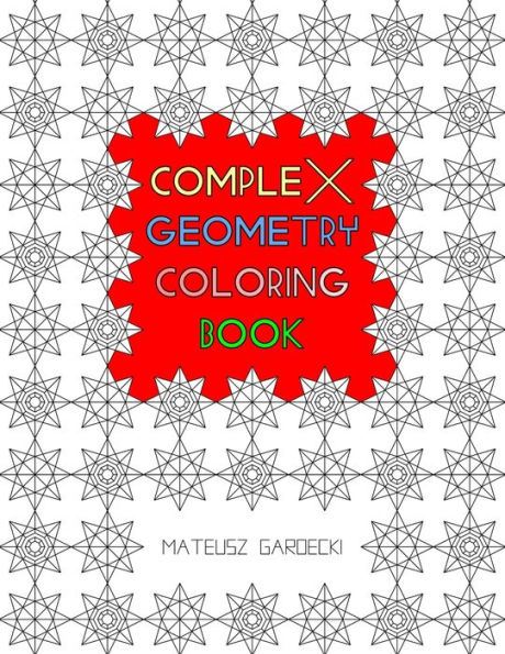 Complex Geometry Coloring Book by Mateusz Gardecki, Paperback | Barnes ...