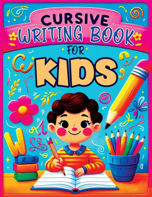 Cursive Writing Books for Kids age 8-10: A Practice Handwriting ...
