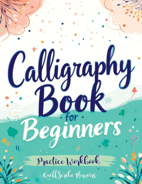 Calligraphy Book for Beginners: Practice Workbook with Guide - Basic ...
