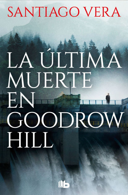 La última muerte en Goodrow Hill/ Goodrow Hill's Last Death by Santiago ...