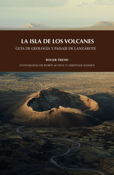 La isla de los volcanes: Guía de geologia y paisaje de Lanzarote by ...