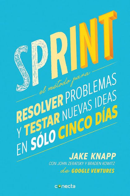 Sprint - El método para resolver problemas y testar nuevas ideas en ...