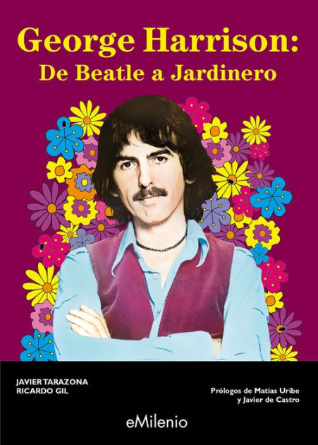 George Harrison: de Beatle a jardinero (epub) by Javier Tarazona Solaz ...