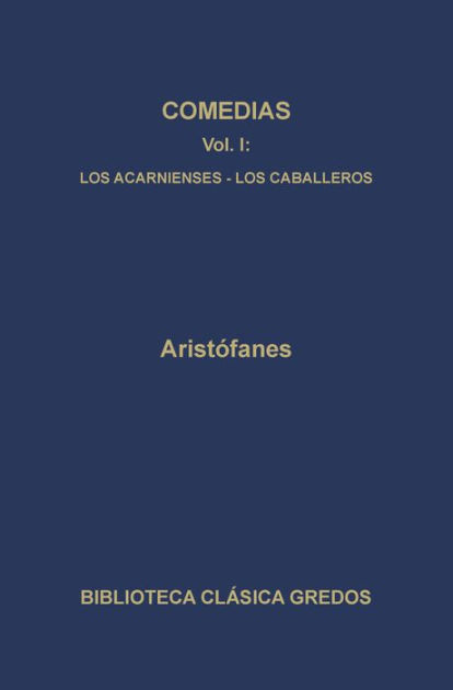 Comedias I. Los acarnienses. Los caballeros. by Aristófanes | eBook ...