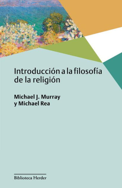 Introducción a la filosofía de la religión by Michael J. Murray ...