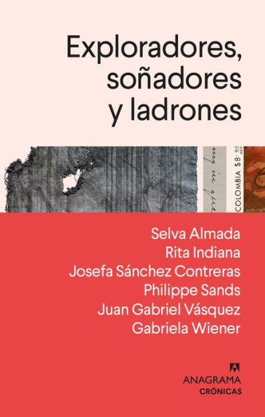 Exploradores, soñadores y ladrones by Philippe Sands, Selva Almada ...