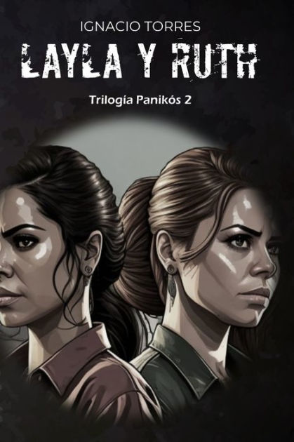 Layla y Ruth: Trilogía Panikós 2 by Ignacio Torres, Paperback | Barnes ...