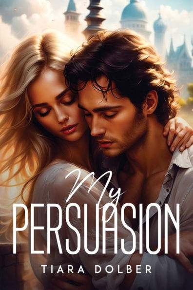 My Persuasion by Tiara Dolber, Paperback | Barnes & Noble®