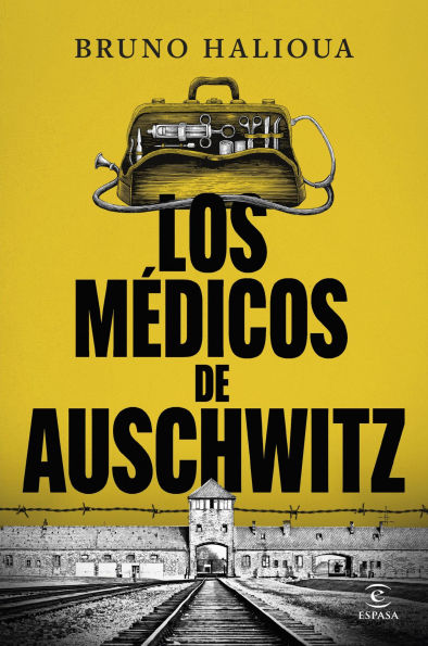 Los médicos de Auschwitz: La historia de los ejecutores de la Solución ...