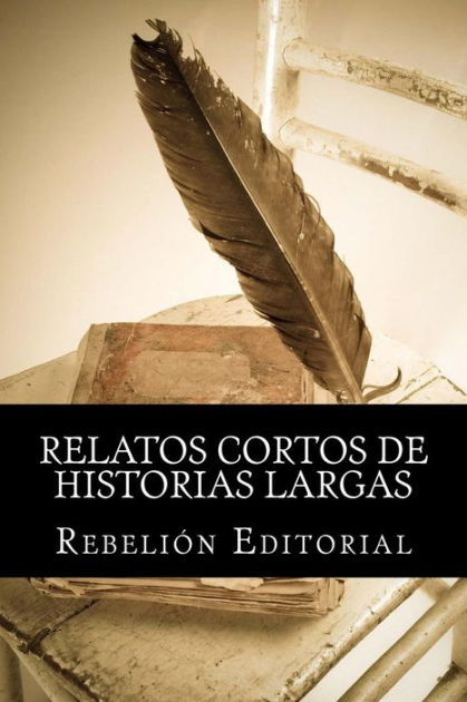 Relatos cortos de historias largas by Rebelion Editorial, Paperback ...